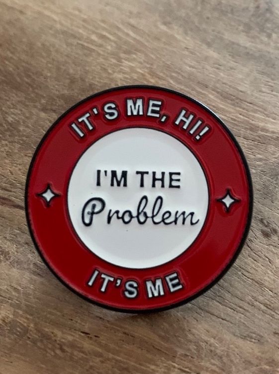 Lustiger Pin ‘ I’m the Problem ‘ | Kaufen auf Ricardo