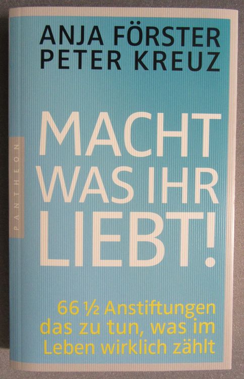 Macht was Ihr liebt ! - von Anja Förster & Peter Kreuz (Gebraucht) in ...