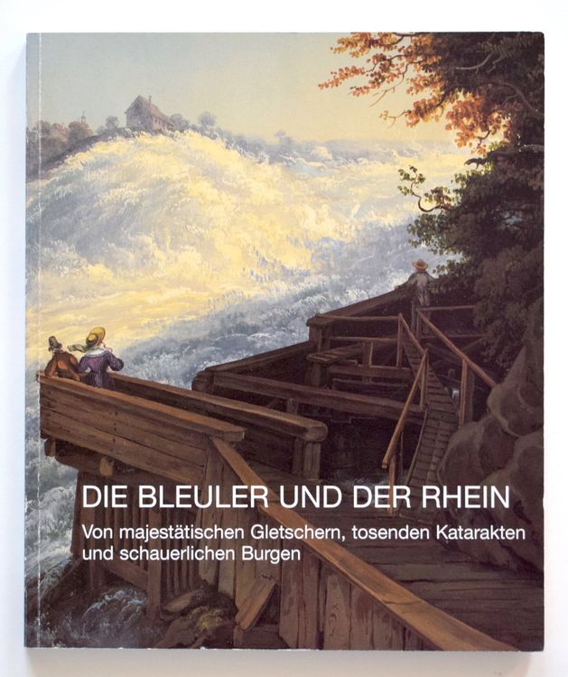 Johann Heinrich/Ludwig Louis – Die Bleuler und der Rhein RAR (Gebraucht) in Zürich für CHF 41 ...