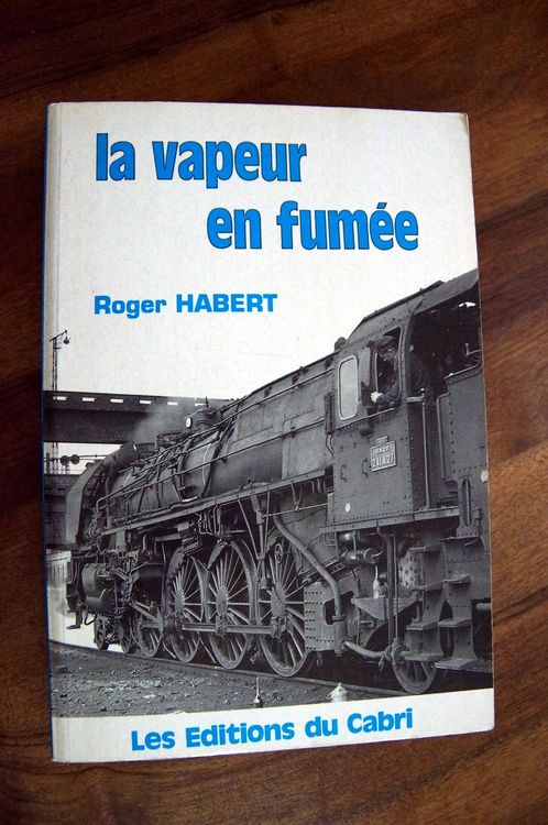 La vapeur en fumée - Roger Habert - Editions du Cabri (Gebraucht) in ...