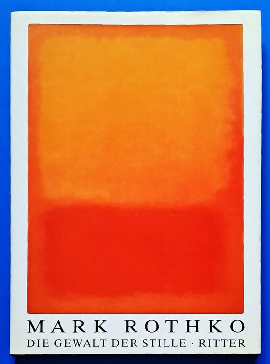 MARK ROTHKO: Die Gewalt der Stille. Erstausgabe 1987. (Gebraucht) in ...