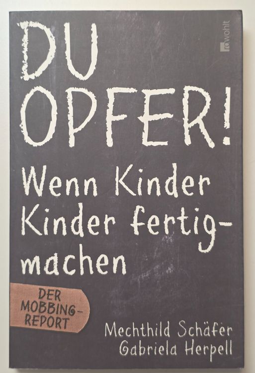 Du Opfer! Wenn Kinder Kinder fertig machen Mobbing Report (Gebraucht ...