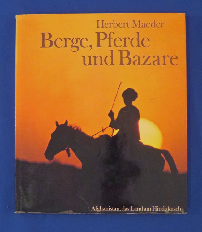 Berge, Pferde und Bazare - Afghanistan das Land am Hindukush (Gebraucht ...