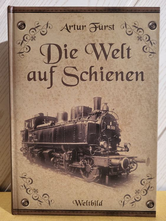 DIE WELT AUF SCHIENEN - Arthur Fürst - Buch 2003 - 552 Seite (Gebraucht ...