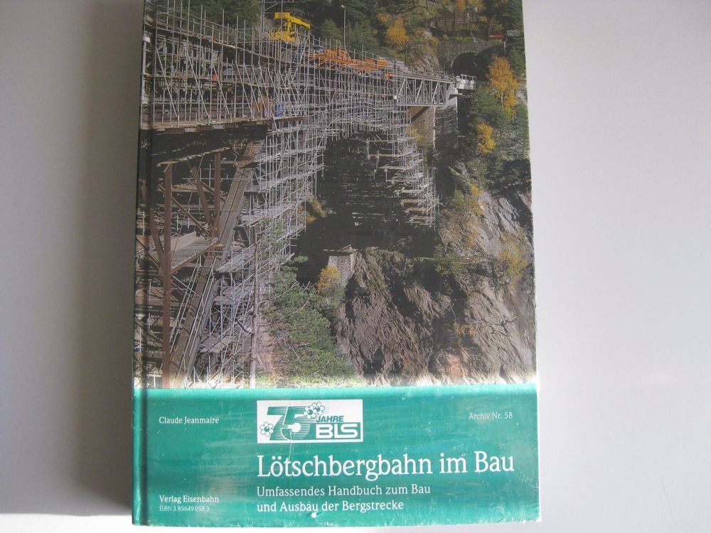 Lötschbergbahn im Bau Archiv Nummer 58 (Neu und originalverpackt) in Buchs ZH für CHF 48 – mit ...