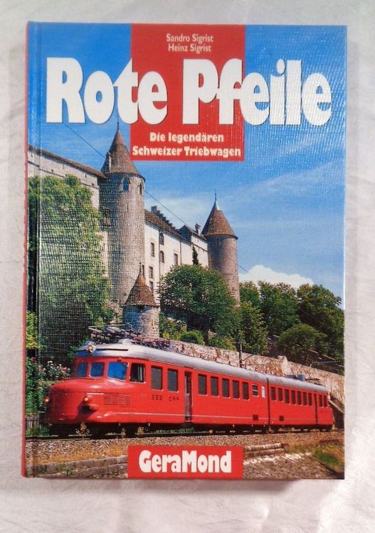 Rote Pfeile. Die legendären Schweizer Triebwagen (Neu (gemäss ...