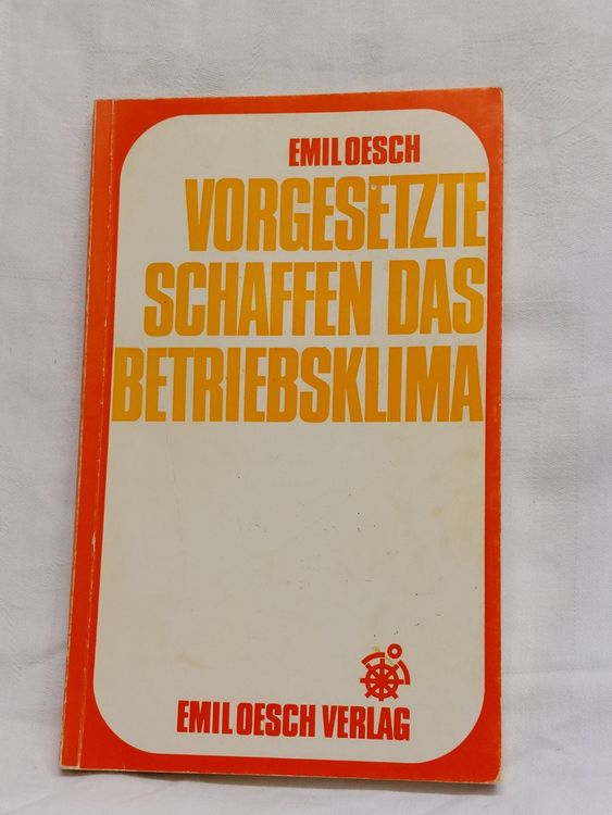 VORGESETZTE SCHAFFEN DAS BETRIEBSKLIMA - Emill Oesch Verlag | Kaufen ...