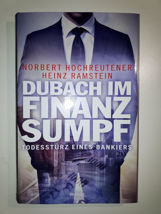 Dubach im Finanzsumpf-Todessturz eines Bankiers (Gebraucht) in Dietikon ...