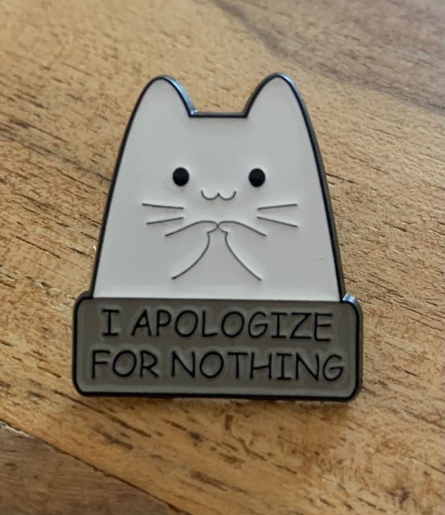 Pin Katze ‘I apologize for nothing‘ (Neu und originalverpackt) in Geneve für CHF 1 – mit ...