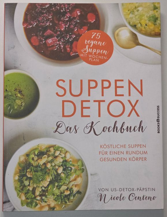 SUPPEN DETOX 75 Rezepte vegan + glutenfrei Nicole Centeno (Neu (gemäss Beschreibung)) in Dürnten ...