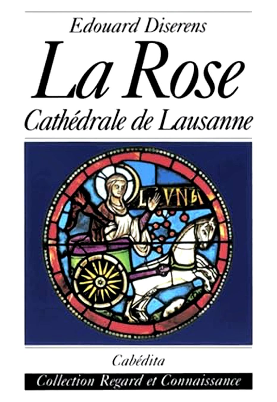 🇨🇭 La Rose Die Rose Cathedrale De Lausanne Diserens Cabédi (Neuf (Voir ...