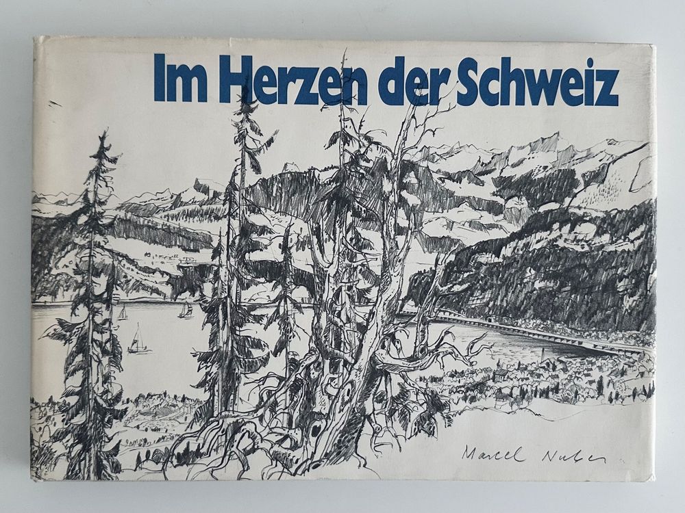 Im Herzen der Schweiz. Zeichnungen Marcel Nuber (Gebraucht) in Zürich für CHF 57 – mit Lieferung ...