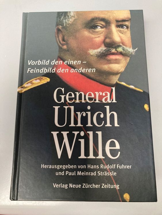 Ulrich Wille, Der General im 1. Weltkrieg, Schweiz Militaria (Gebraucht) in Rüegsauschachen für ...
