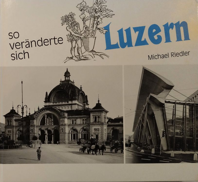 So veränderte sich Luzern / Buch mit 165 Seiten ab Fr. 10.- (Gebraucht ...