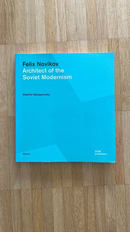 Felix Novikov: Architekt des sowjetischen Modernismus (Gebraucht) in ...