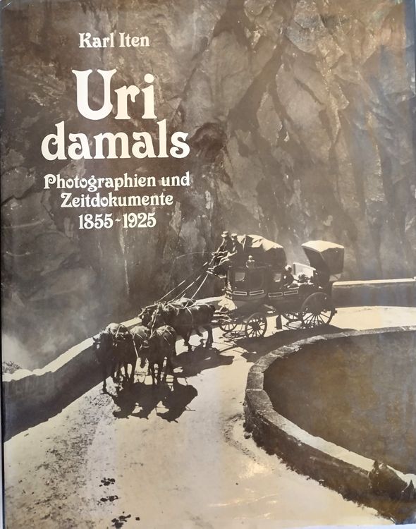 Uri damals / Photographien und Zeitdokumente 1855 - 1925 (Gebraucht) in ...
