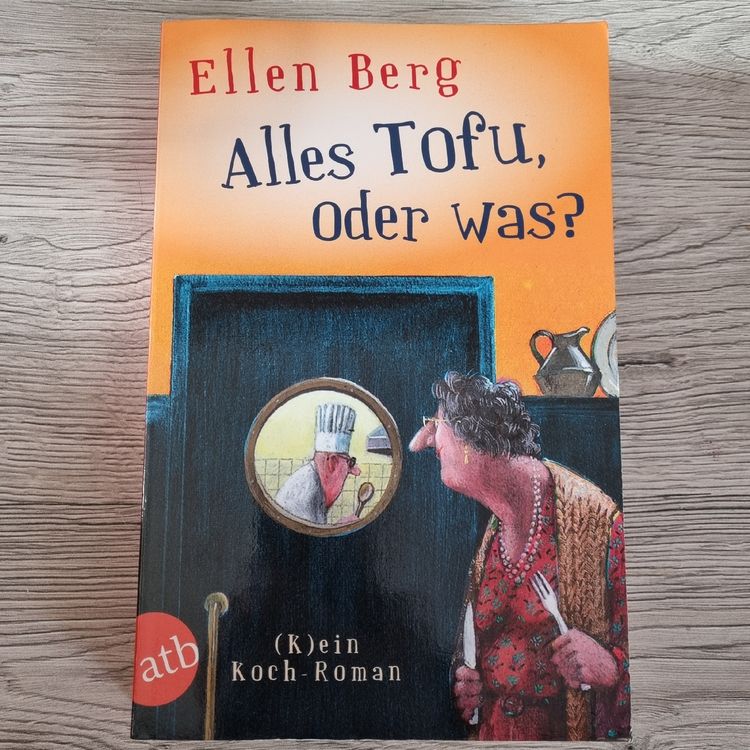 Alles Tofu, oder was? - Ellen Berg, Koch-Roman, Top! (Neu (gemäss ...