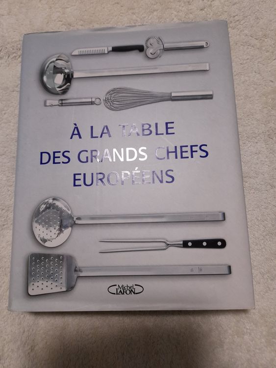 A LA TABLE DES GRANDS CHEFS EUROPEENS. Michel Lafont 2005 (Neu (gemäss Beschreibung)) in ...