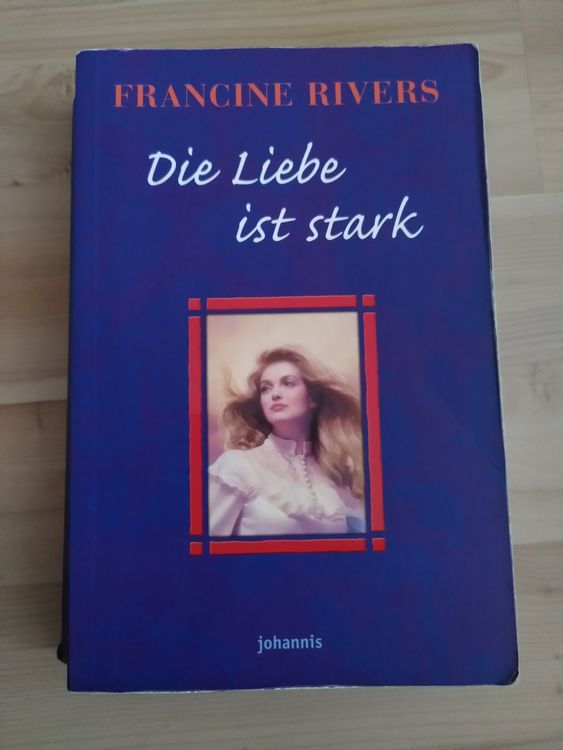 DIE LIEBE IST STARK/ FRANCINE RIVERS (Gebraucht) in Brugg AG für CHF 3 ...