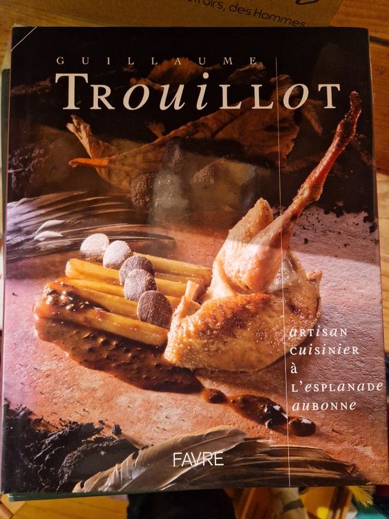 Guillaume Trouillot - Artisan Cuisinier - Livre de cuisine (D'occasion ...
