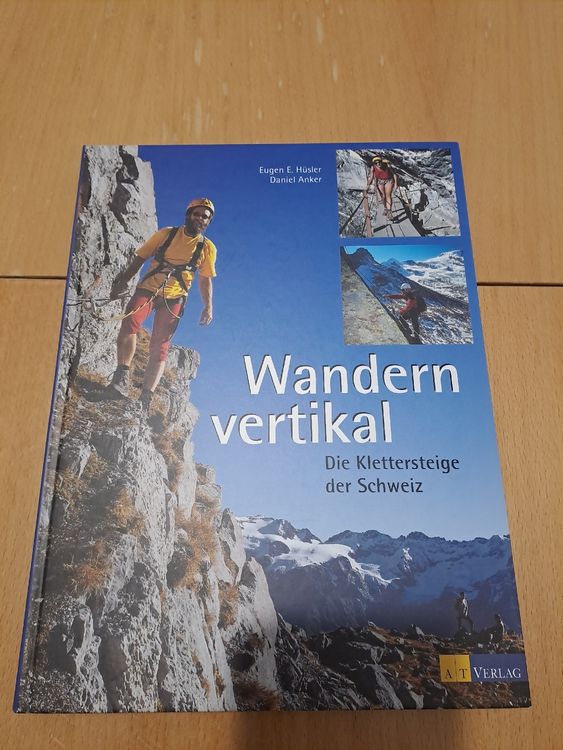 Wandern vertikal - Die Klettersteige der Schweiz (Neu (gemäss Beschreibung)) in Unterbäch VS für ...