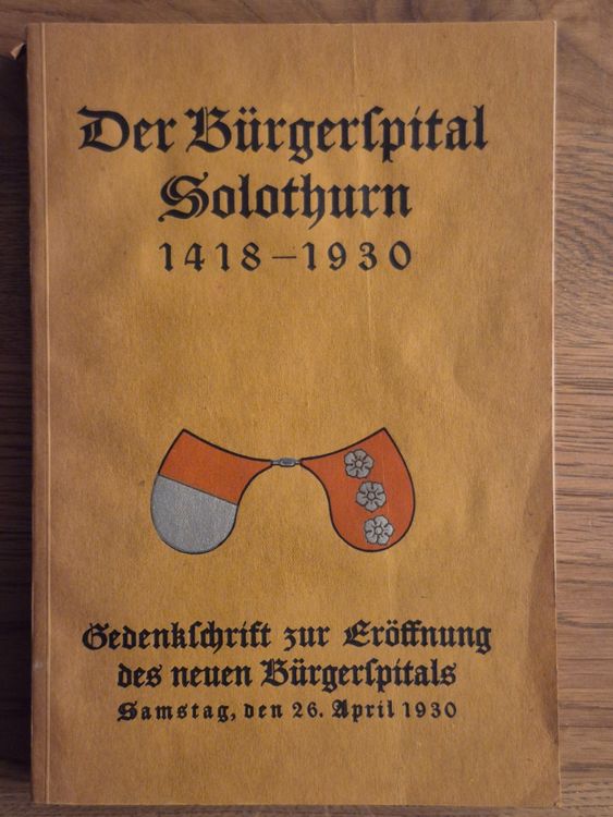 Das Bürgerspital Solothurn 1418 - 1930 (Gebraucht) in Balsthal für CHF 5 – mit Lieferung auf ...