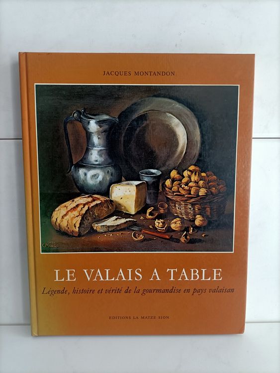 Le Valais à table - Légende, histoire et vérité de la gourma (Gebraucht ...