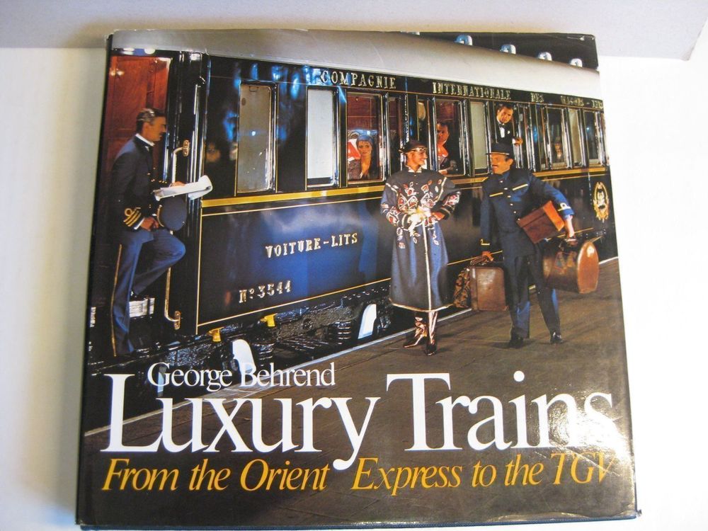 Luxury Trains von George Behrend (Orinalverschweisstes Buch) (Neu und ...