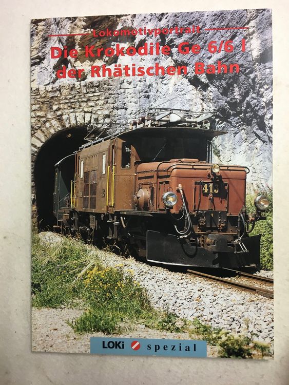 Loki Spezial Nr 9; Die Krokodile Ge 6/6 I der RhB (Gebraucht) in Rotkreuz für CHF 15 – mit ...