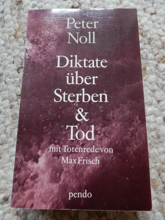 Peter Noll "Diktate über Sterben & Tod" Rede von Max Frisch (Gebraucht ...