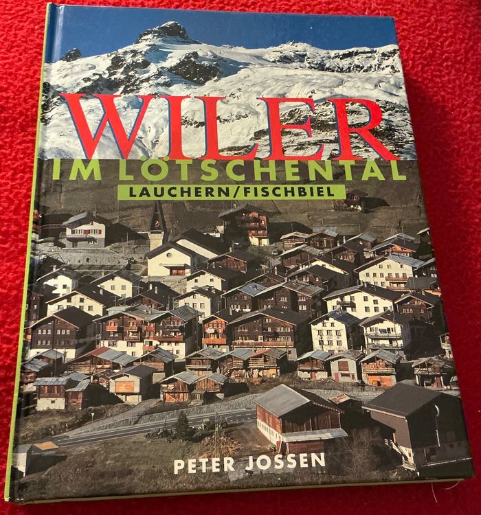 "Wiler im Lötschental" - Lauchern/Fischbiel - Peter Jossen (Gebraucht ...