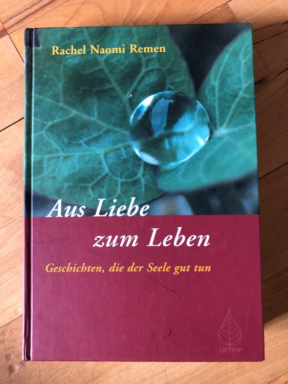 Rachel Naomi Remen - Aus Liebe zum Leben (Gebraucht) in Biel/Bienne für CHF 5 – mit Lieferung ...