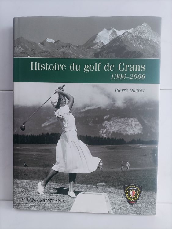 Histoire du golf de Crans-Montana 1906-2006 / Pierre Ducrey (D'occasion ...