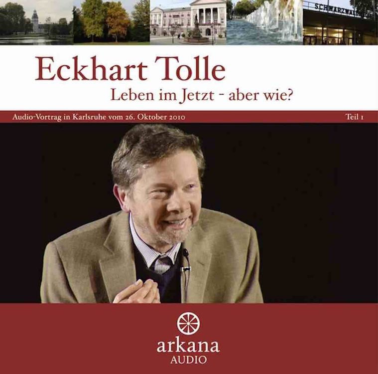 Eckhart Tolle: Leben im Jetzt – aber wie? Teil 1 (Neu und ...