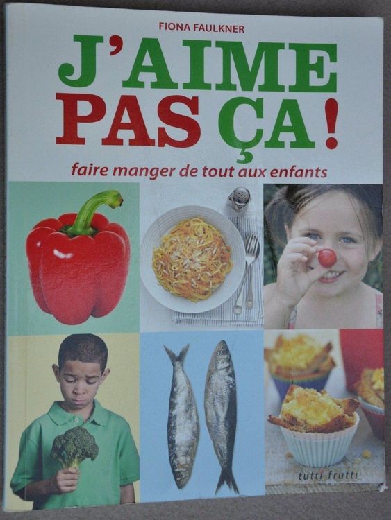 J'aime pas ça - faire manger de tout aux enfants | Kaufen auf Ricardo
