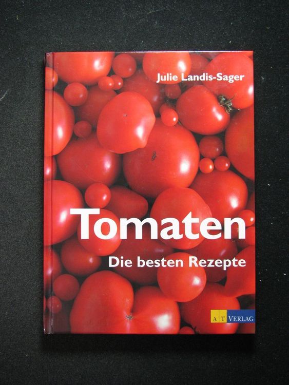 Julie Landis-Sager Tomaten Die besten Rezepte | Kaufen auf Ricardo