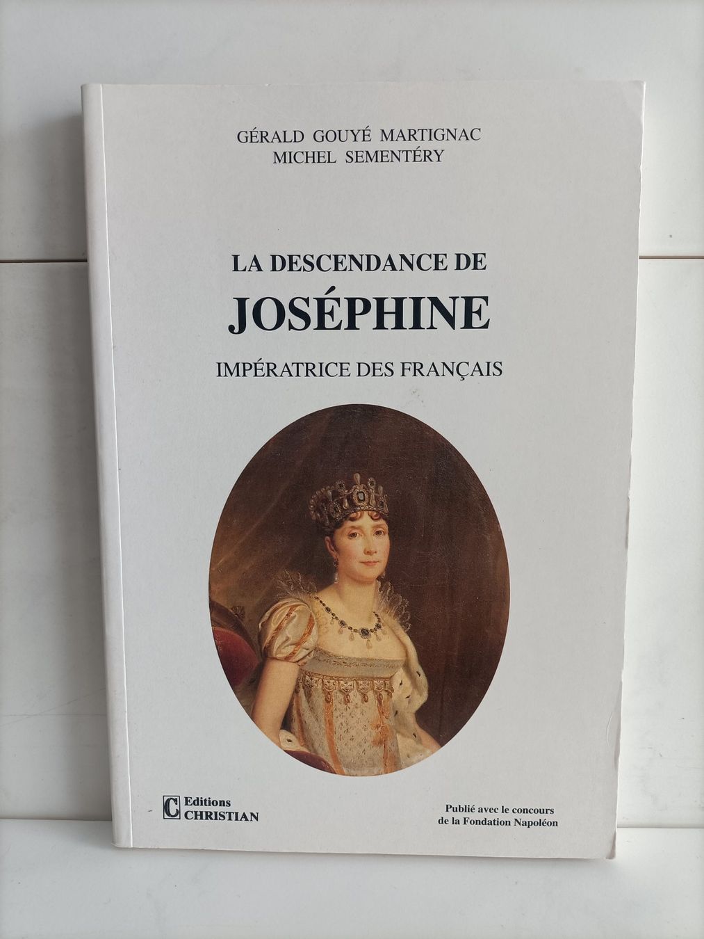La descendance de Joséphine - Impératrice des français / Gér (D ...