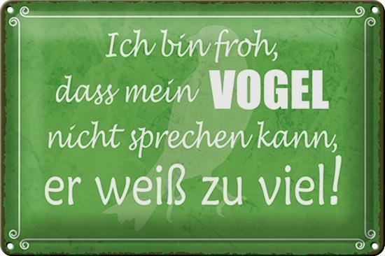 Blechschild-BIN FROH,DASS MEIN VOGEL NIC (Neu und originalverpackt) in ...