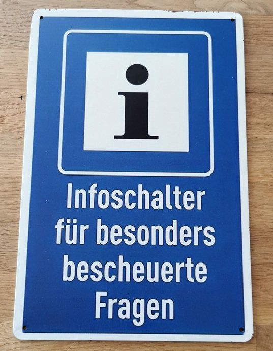 INFOSCHALTER BESCHEUERTE FRAGEN - Blechschild (neu, OVP) (Neu und ...