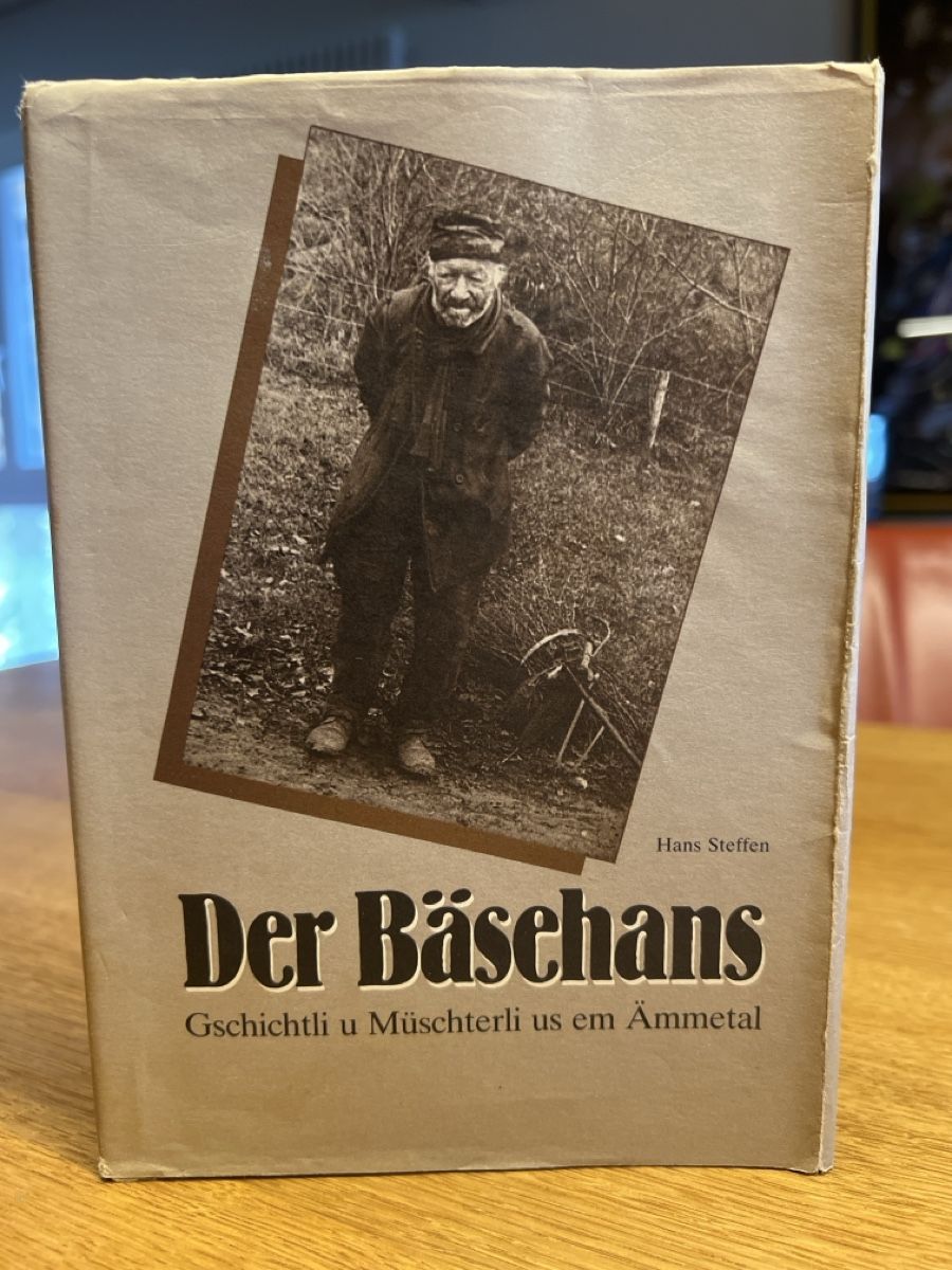 Hans Steffen: Der Bäsehans, Gschichtli us em Ämmetal (Gebraucht) in ...