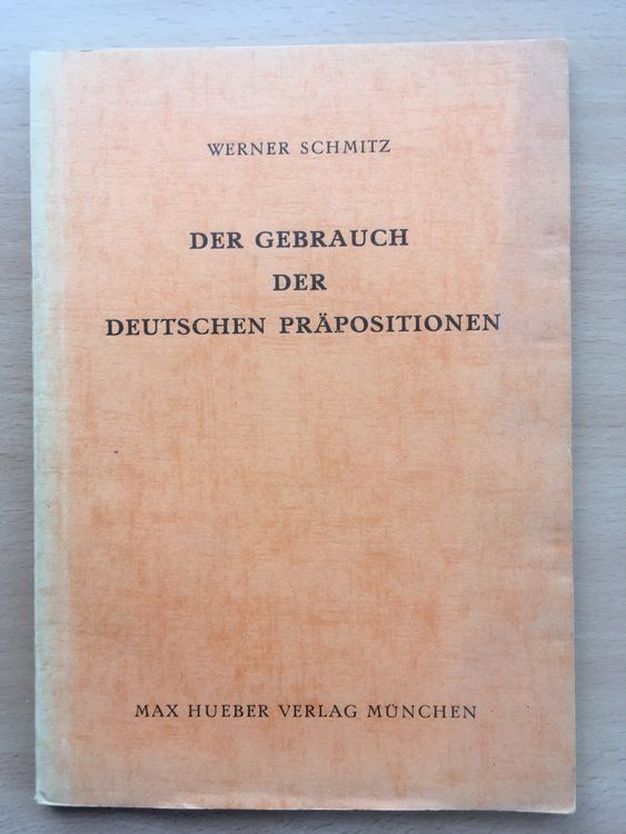 Der Gebrauch der deutschen Präpositionen-Werner Schmitz 1961 (Gebraucht ...
