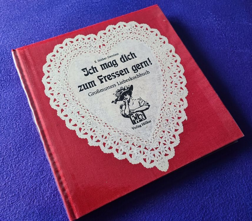 Ich mag dich zum Fressen gern – Grossmutters Liebeskochbuch (Gebraucht ...