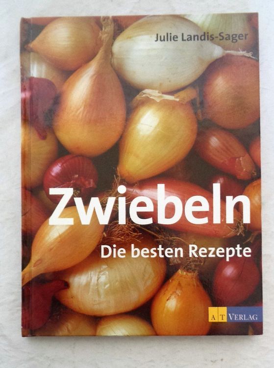 Zwiebeln Kochbuch - Julie Landis / Zwiebel Kochbuch (Gebraucht) in Bellach für CHF 6 – mit ...