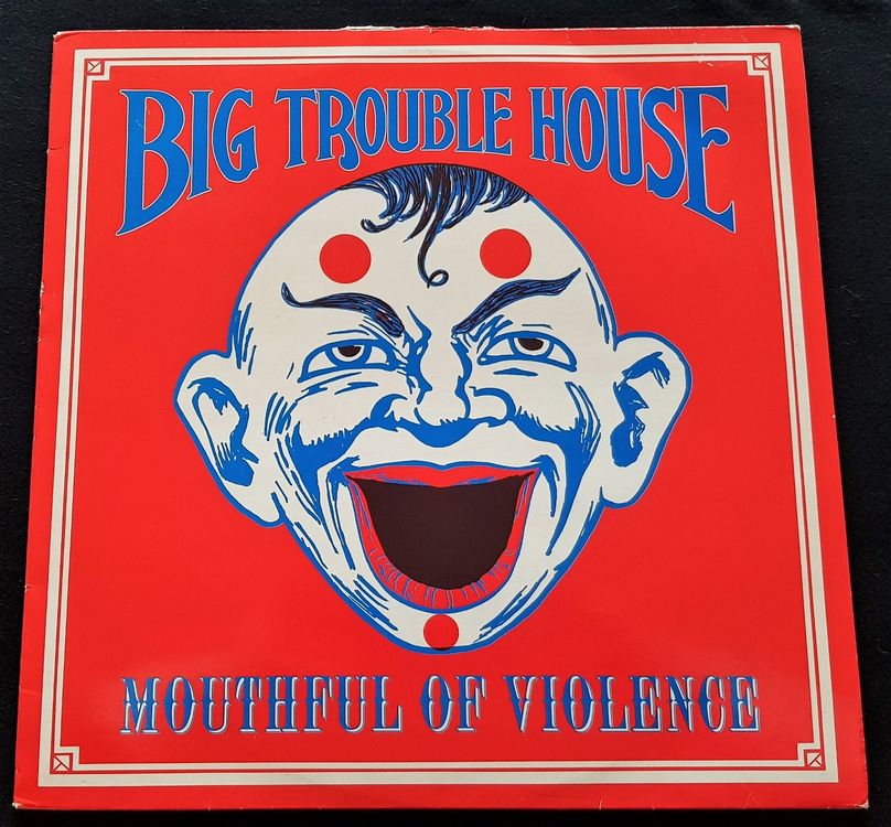 Big Trouble House – Mouthful Of Violence - LP - 1990 (Gebraucht) in ...