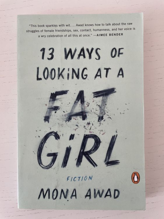 Mona Awad: 13 ways of looking at a fat girl (Neu (gemäss Beschreibung ...
