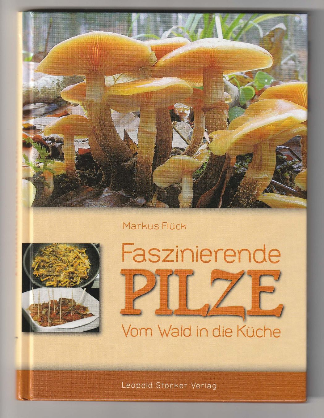 Faszinierende Pilze - Vom Wald in die Küche von M.Flück (Gebraucht) in ...