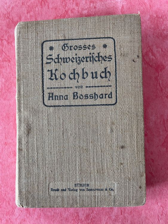 Schweizerisches Kochbuch antik Rezepte 1910 Bosshard | Kaufen auf Ricardo