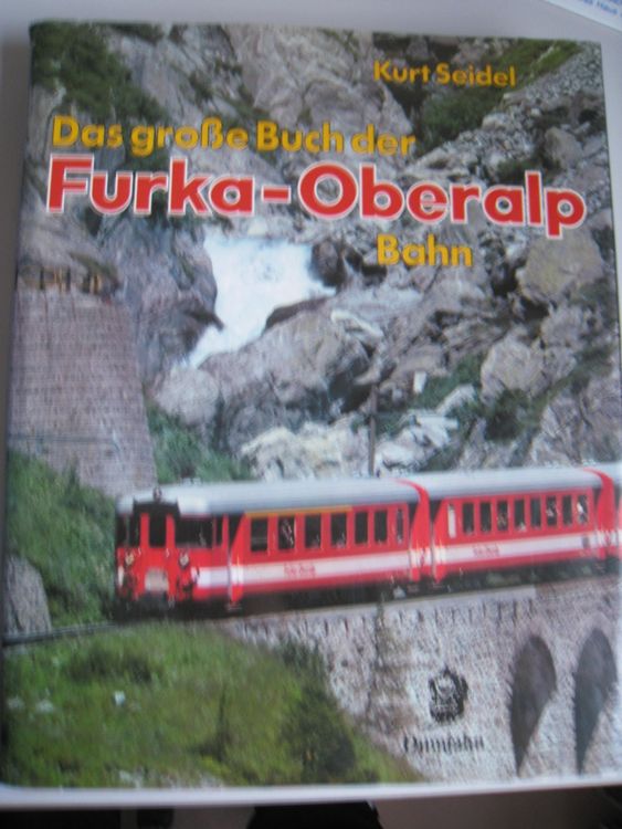 Das Grosse Buch der Furka-Oberalp-Bahn, von Kurt Seidel 1982 (Gebraucht) in Buchs ZH für CHF 55 ...