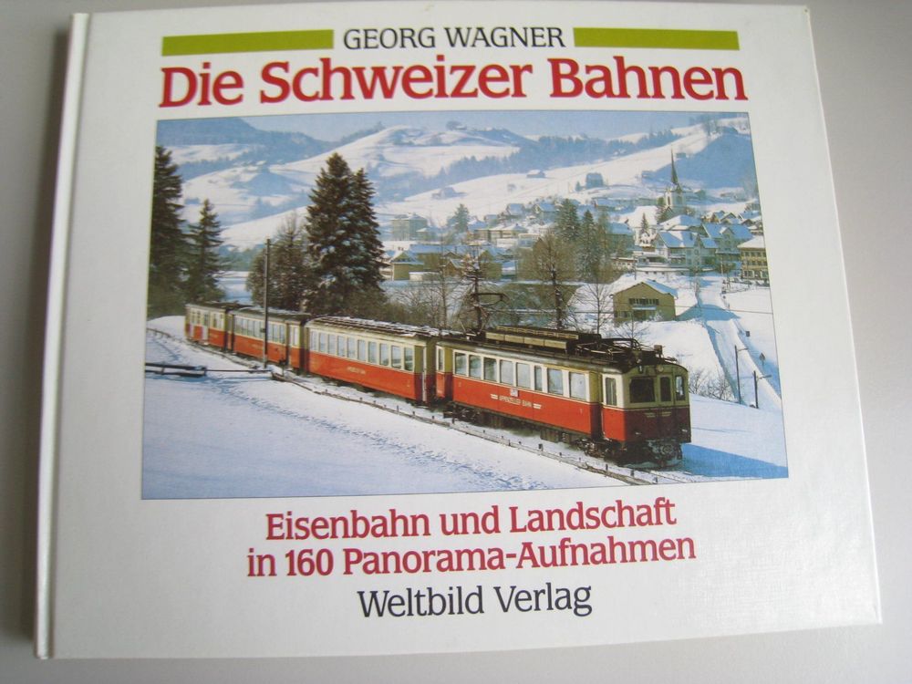 Die Schweizer Bahnen, Georg Wagner, Weltbild-Verlag (Gebraucht) in Buchs ZH für CHF 20 – mit ...