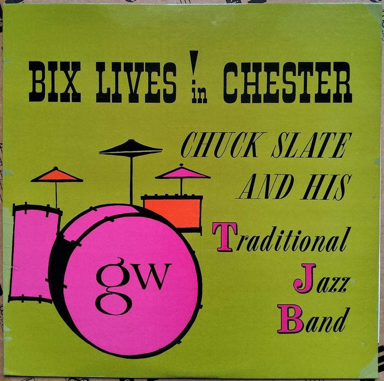 Chuck Slate And His Traditional Jazz Band–Bix Lives Chester (Neu ...